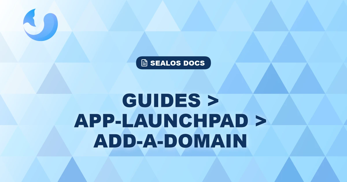 Guides > App-launchpad > Add-a-domain | Sealos Docs
